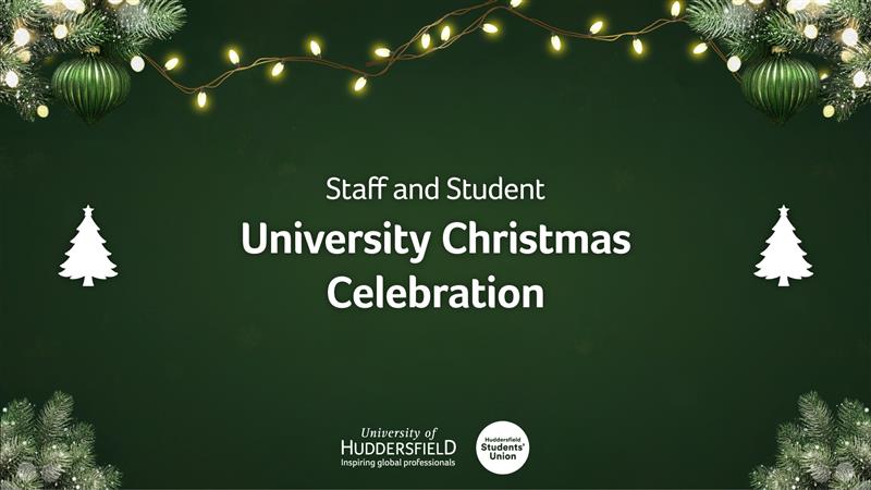 EVENT: University Christmas Celebration - University of Huddersfield