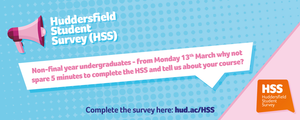 The Huddersfield Student Survey (HSS) opens soon! - University of Huddersfield
