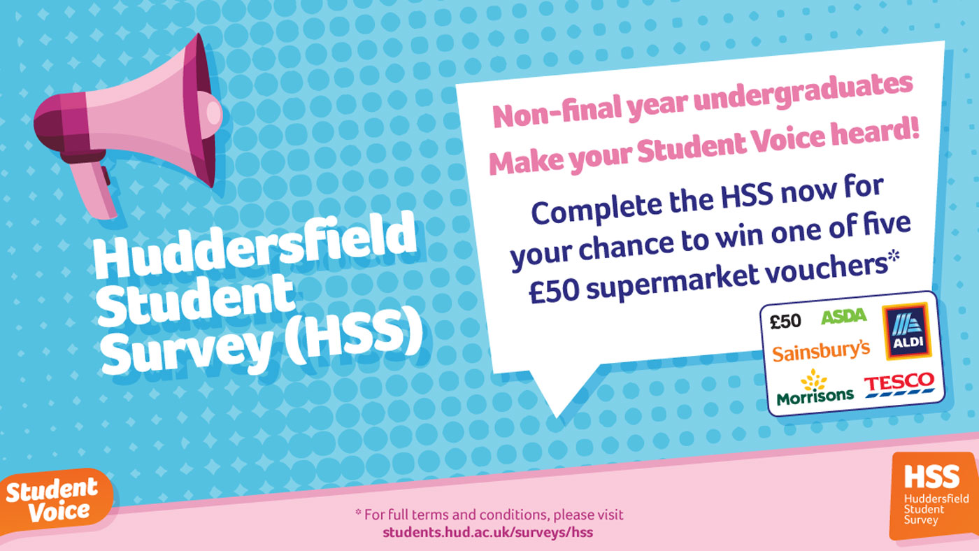 The Huddersfield Student Survey (HSS) opens on Monday 10 March - University of Huddersfield