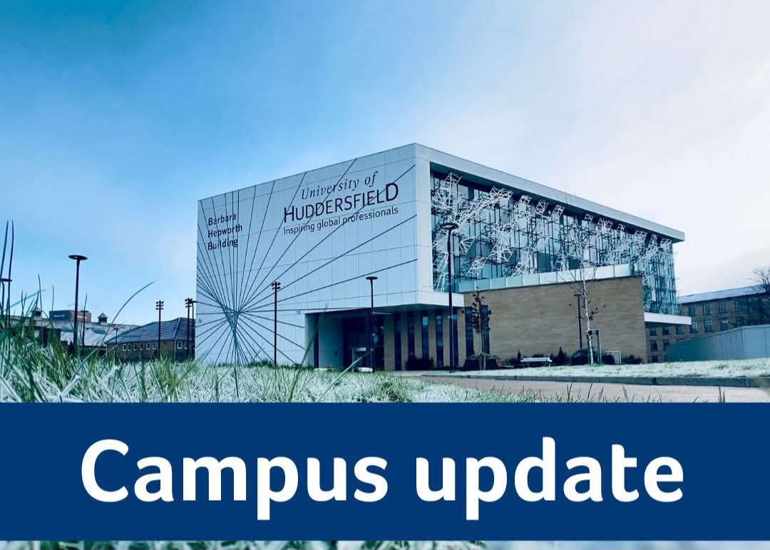 Campus is open - University of Huddersfield