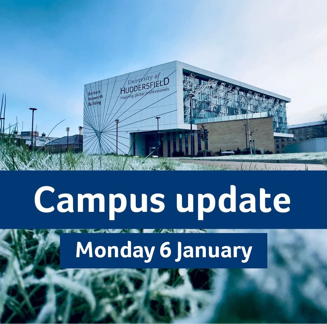 Campus is re-opening at 12.00 noon today - University of Huddersfield